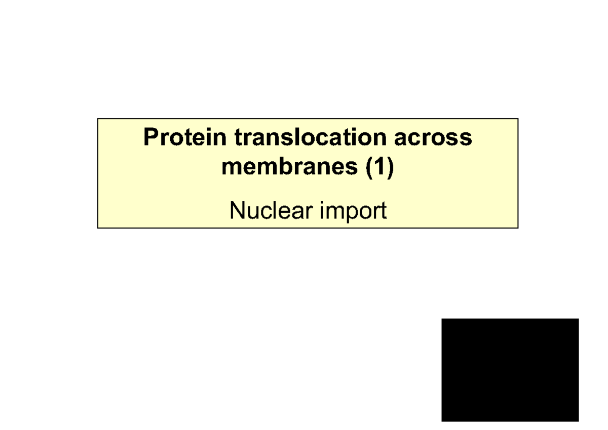 Week10-Protein translocation 1 - Protein translocation across membranes ...