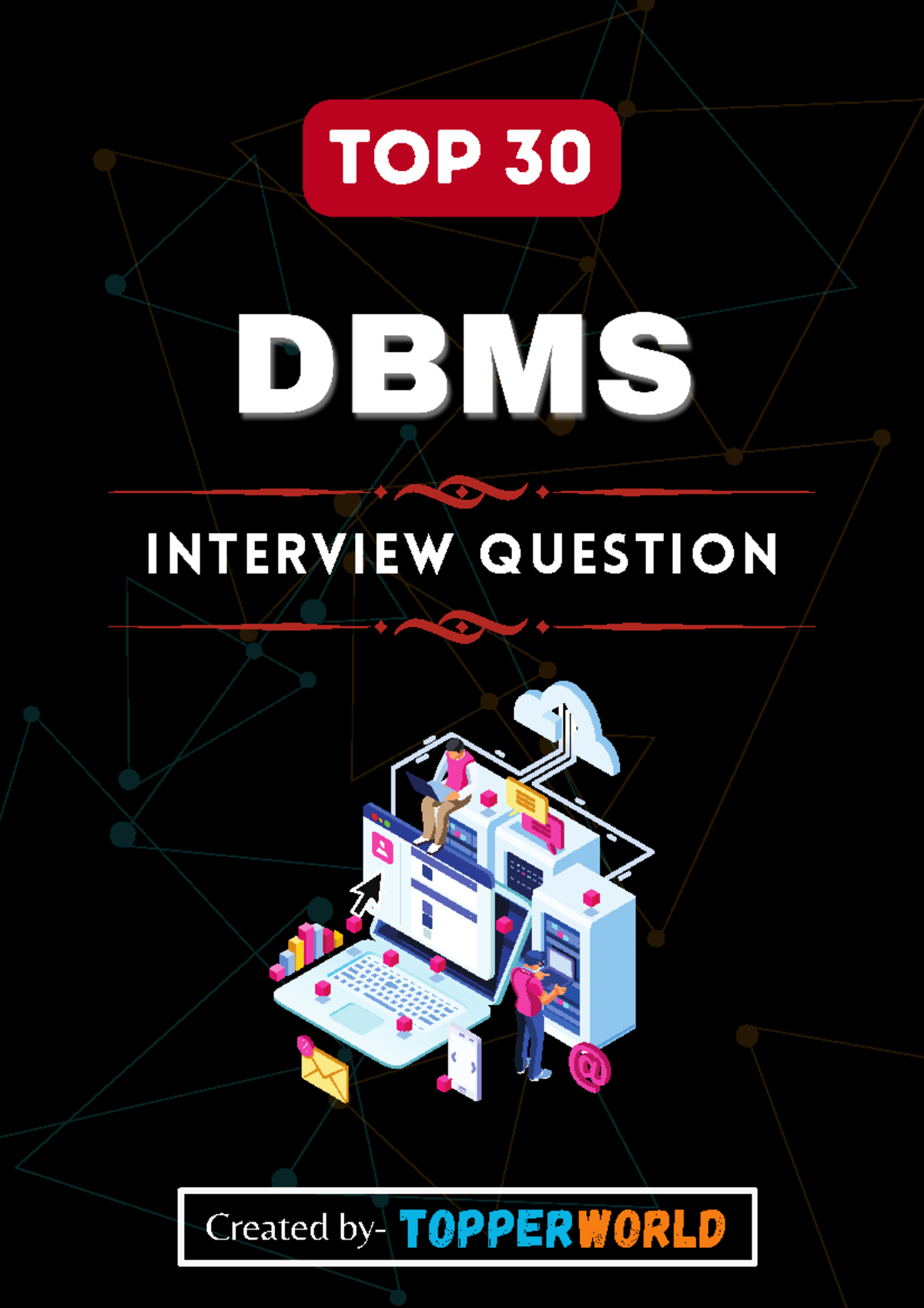 DBMS Top 30 Interview Question - ####### Created by- TopperTopperWorldWorld TOP 30 Interview ...