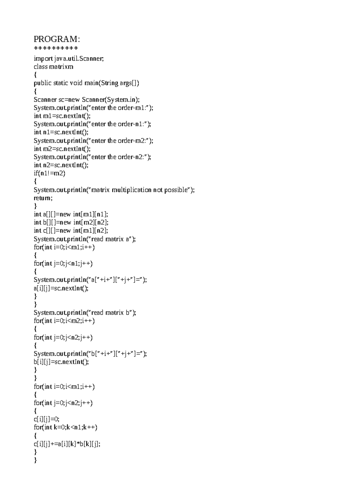 Matrix multiplication - PROGRAM: ********** import java.util; class ...
