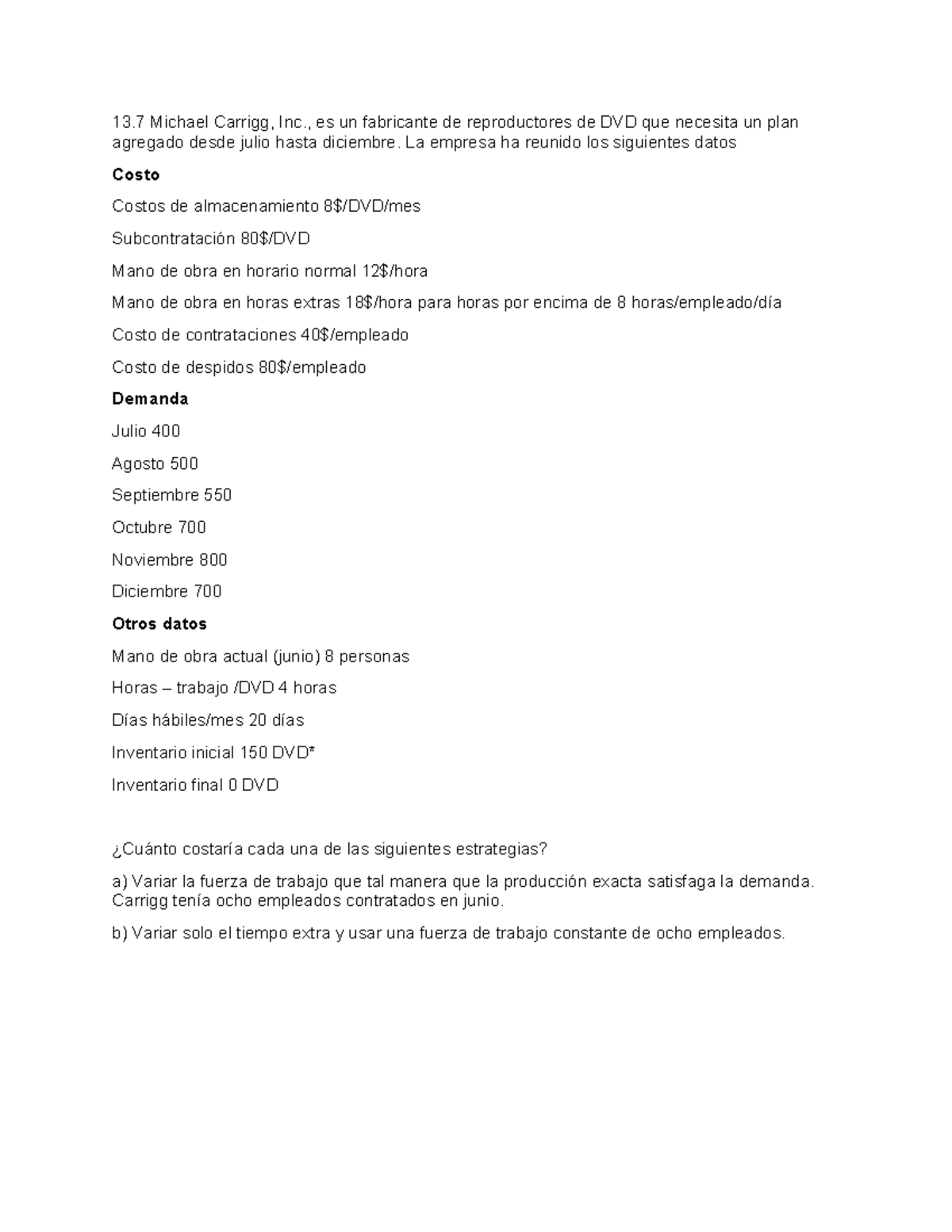 Problemas 7 y 8 - 13 Michael Carrigg, Inc., es un fabricante de ...