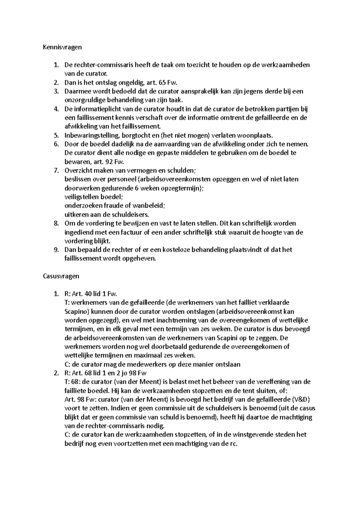 Week 6 - Huiswerk - Kennisvragen 1. De rechter-commissaris heeft de ...