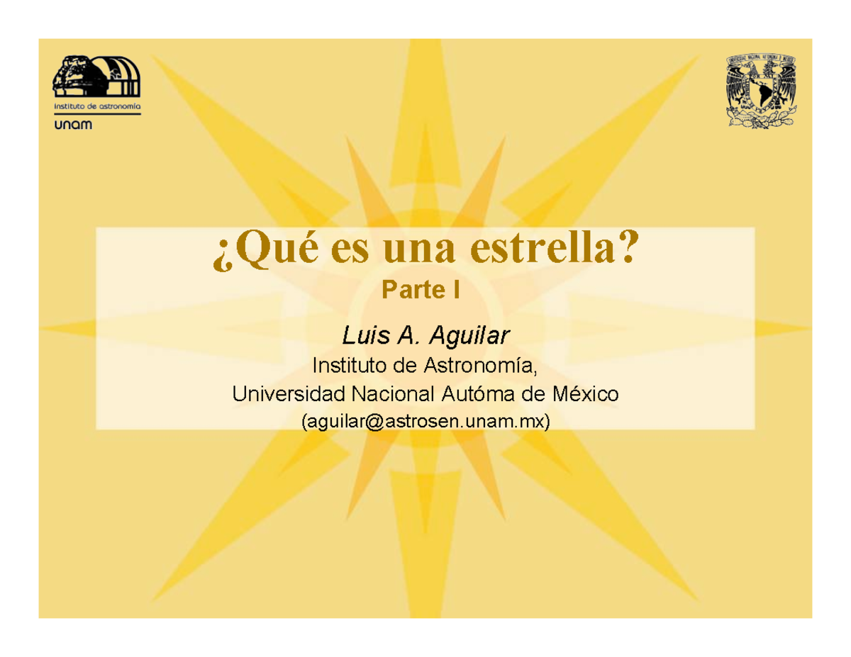 Estrella I-1 - Uuhhhh - ¿Qué es una estrella? Luis A. Aguilar Instituto ...