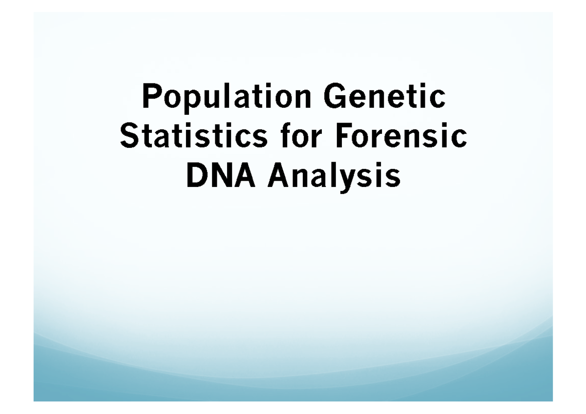 Lecture slides - Forensic statistics - Population Genetic Statistics ...