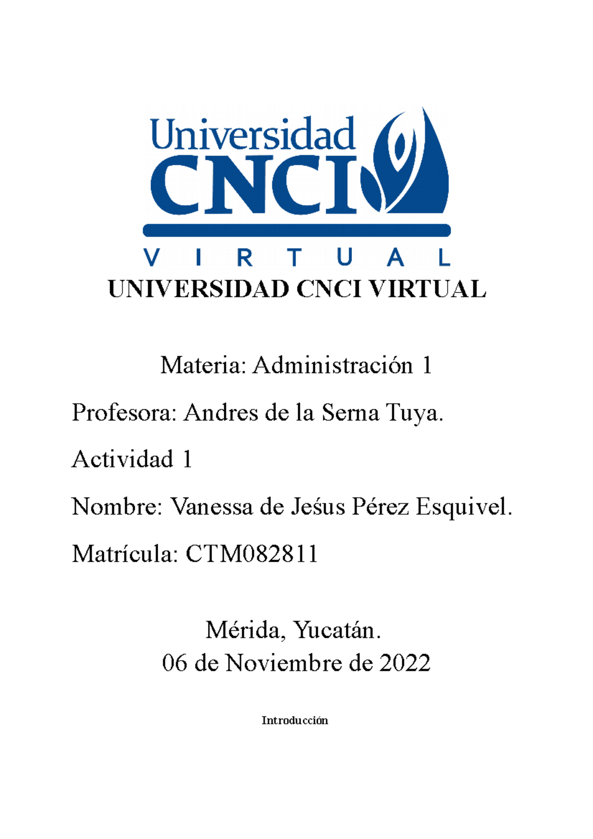 Actividad 1 Administración - UNIVERSIDAD CNCI VIRTUAL Materia: Administración 1 Profesora ...