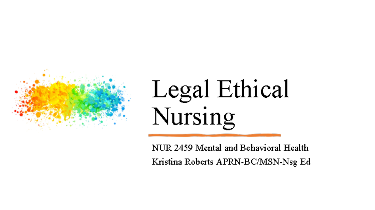 Module 3 Legal Ethical MH Nsg - Legal Ethical Nursing NUR 2459 Mental ...