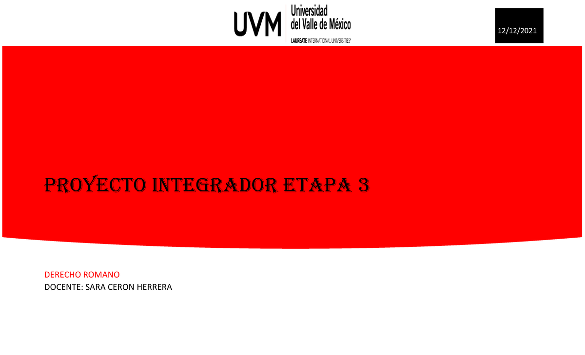 Proyecto Integrador Etapa 3, Equipo 5 - PROYECTO INTEGRADOR ETAPA 3 12/12/ DERECHO ROMANO ...