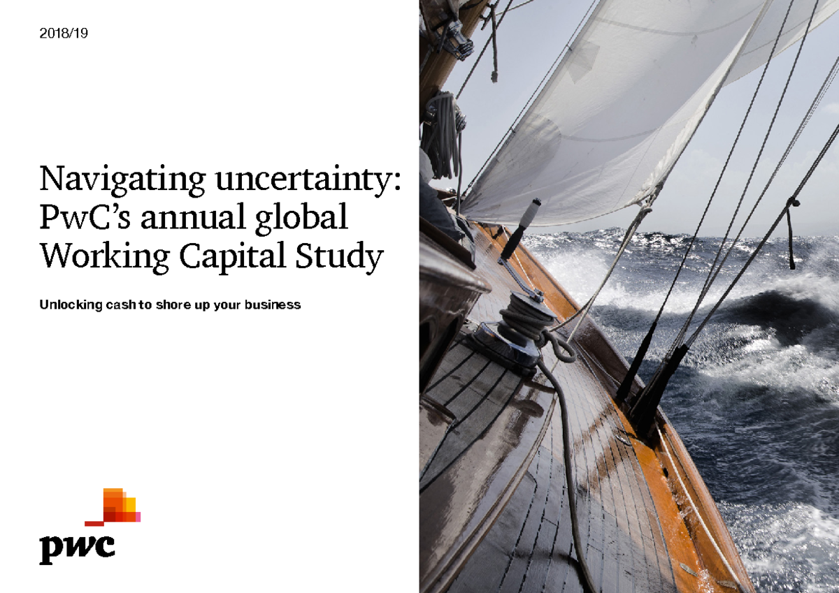 Pwcworkingcapitalsurvey 2018 2019 - Navigating uncertainty: PwC’s ...