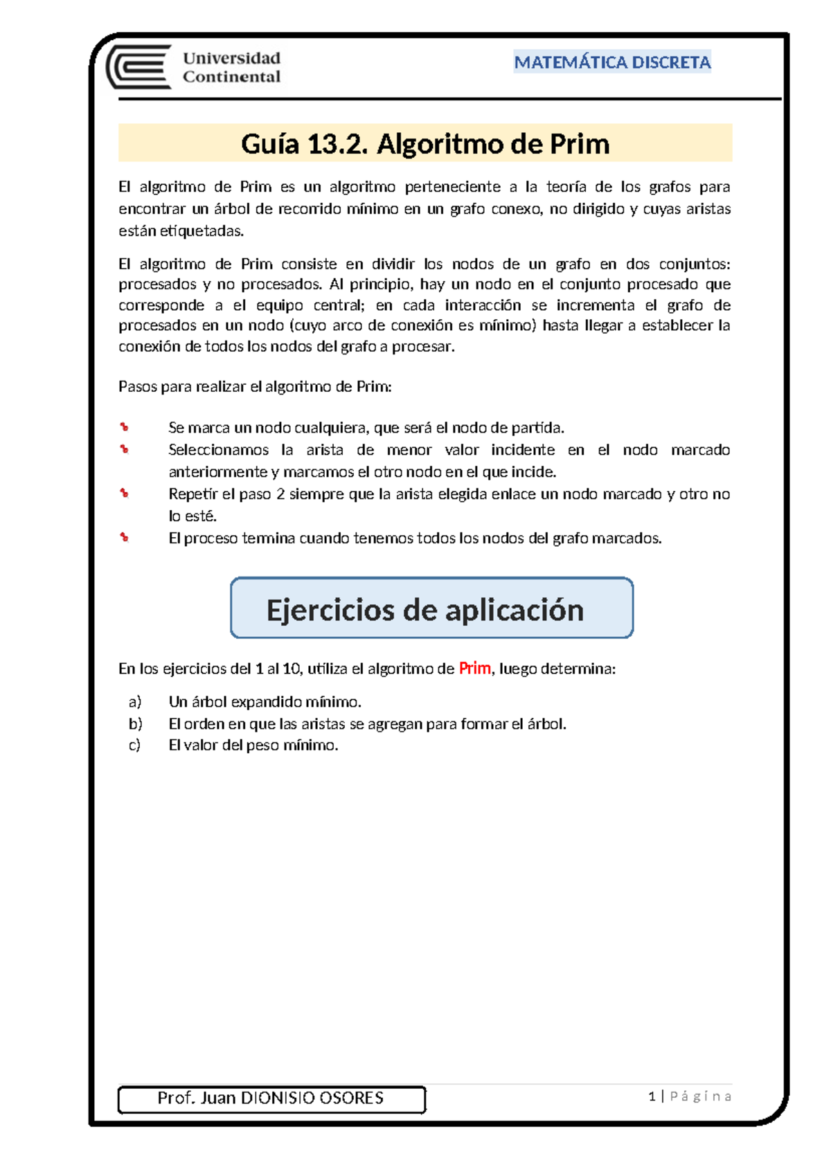 Guia 13.2 ALgoritmo de Prim - Guía 13. Algoritmo de Prim El algoritmo de Prim es un algoritmo ...