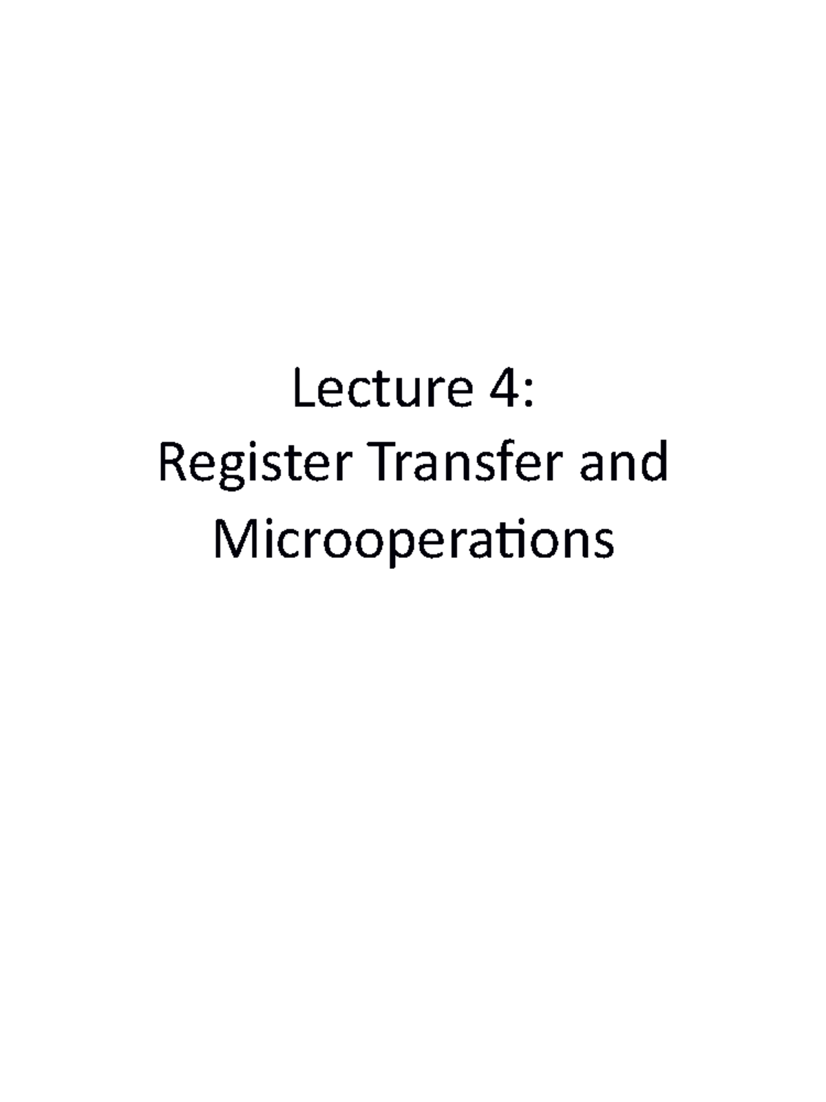 Lecture 4 - Lecture 4: Register Transfer and Microoperations Outline Microoperations Arithmetic ...