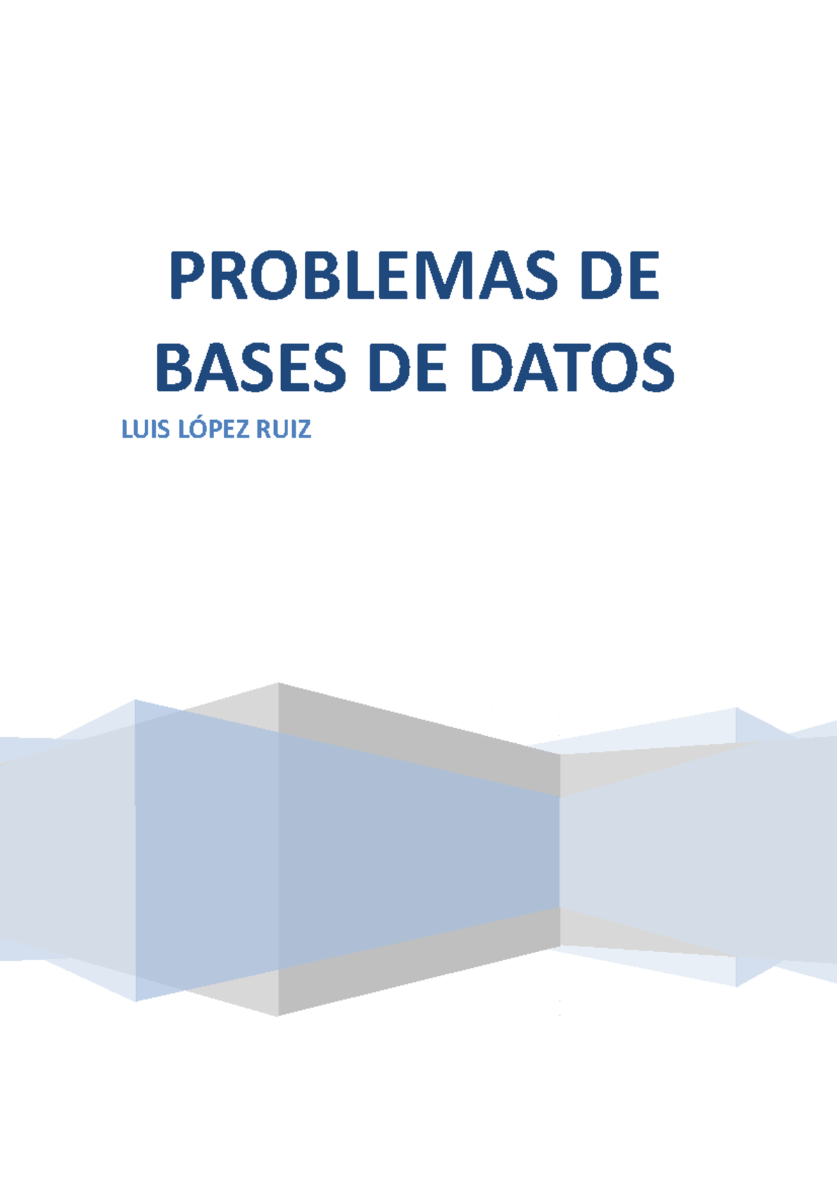 Problemas DE Bases DE Datos - PROBLEMAS DE BASES DE DATOS LUIS LÓPEZ ...