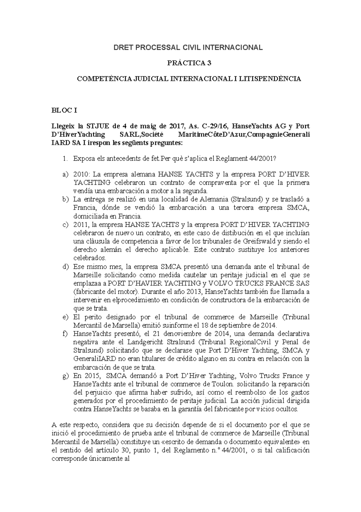 Pràctica 3 DPCI - Bastant complets i corregits - DRET PROCESSAL CIVIL INTERNACIONAL PRÀCTICA 3 ...
