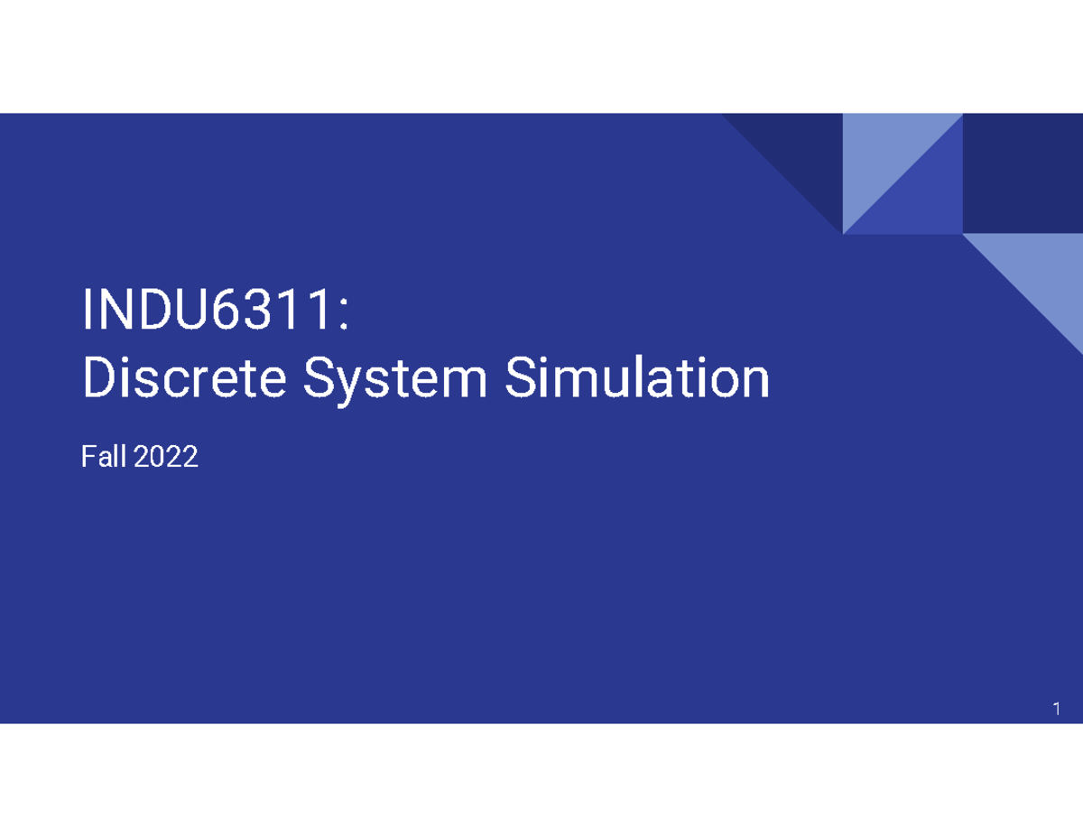 INU6311-session 01 - INU6311-session 01 - INDU6311: Discrete System Simulation Fall 2022 Lecture ...