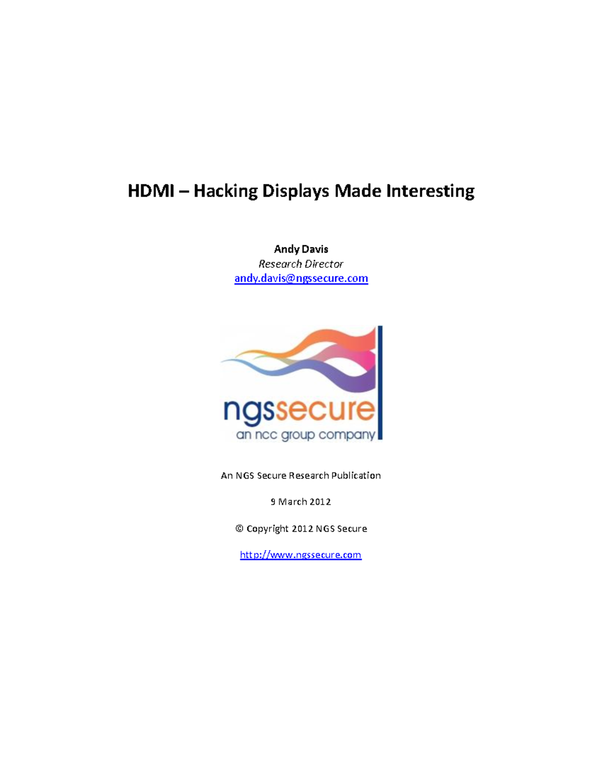 Hdmi - hacking displays made interesting - Andy Davis Research Director andy@ngssecure An NGS ...