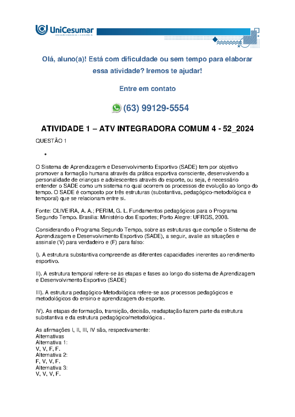ATIVIDADE 1 - ATV INTEGRADORA COMUM 4 - 52_2024 - Olá, aluno(a)! Está com dificuldade ou sem ...