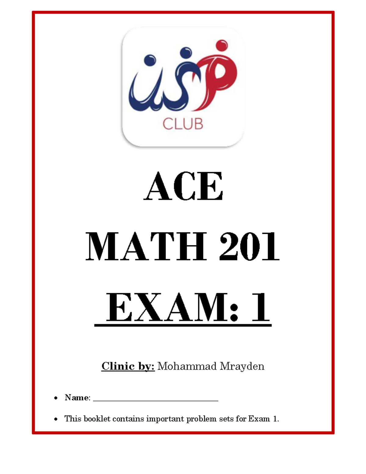 ACE MATH 201 - EXAM 1 - MATH 201 - ACE MATH 201 EXAM: 1 Clinic by: Mohammad Mrayden Name : - Studocu