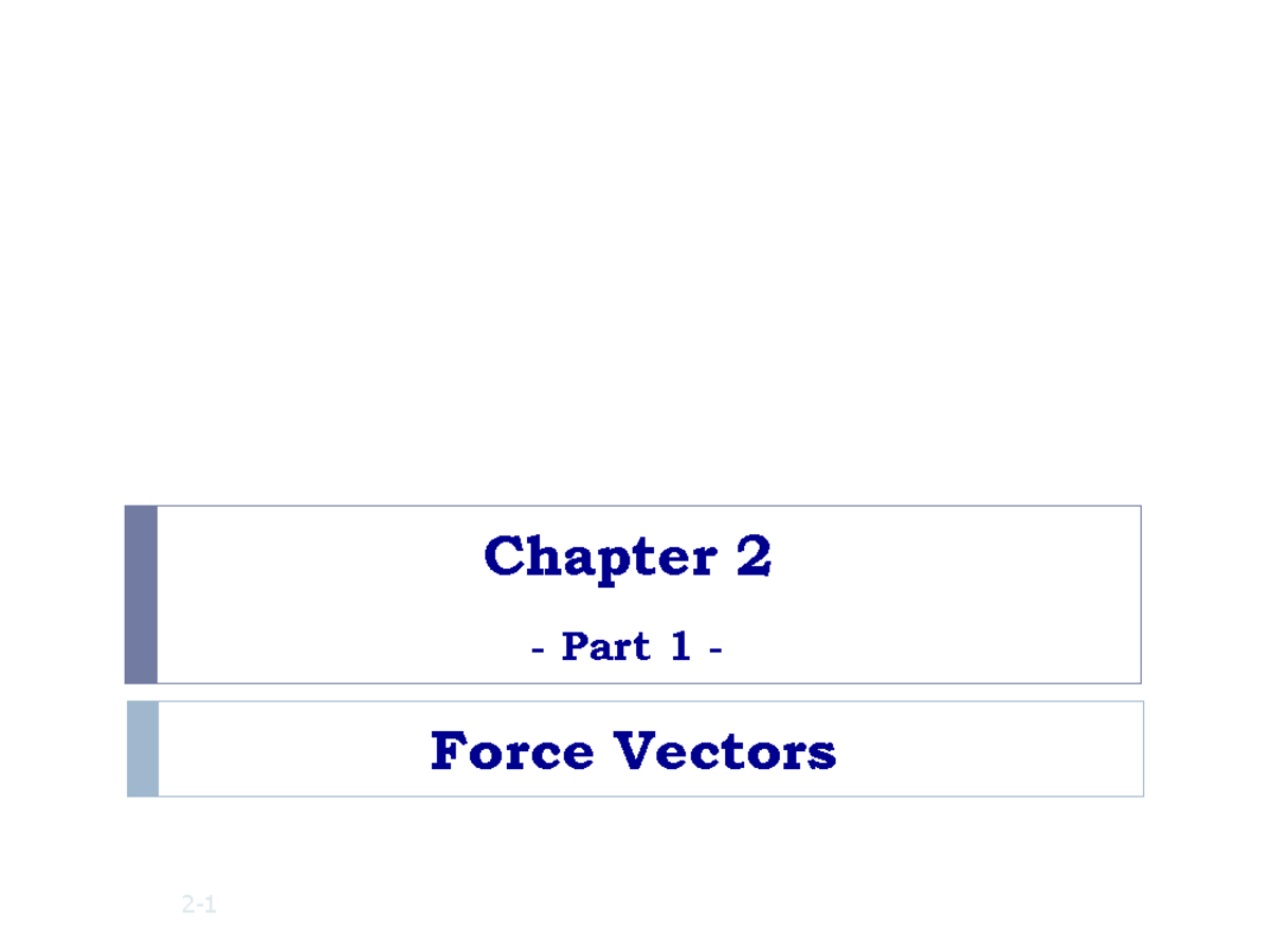 Lecture notes, lecture 5 - Force vectors - Chapter 2 Part 1 Force ...