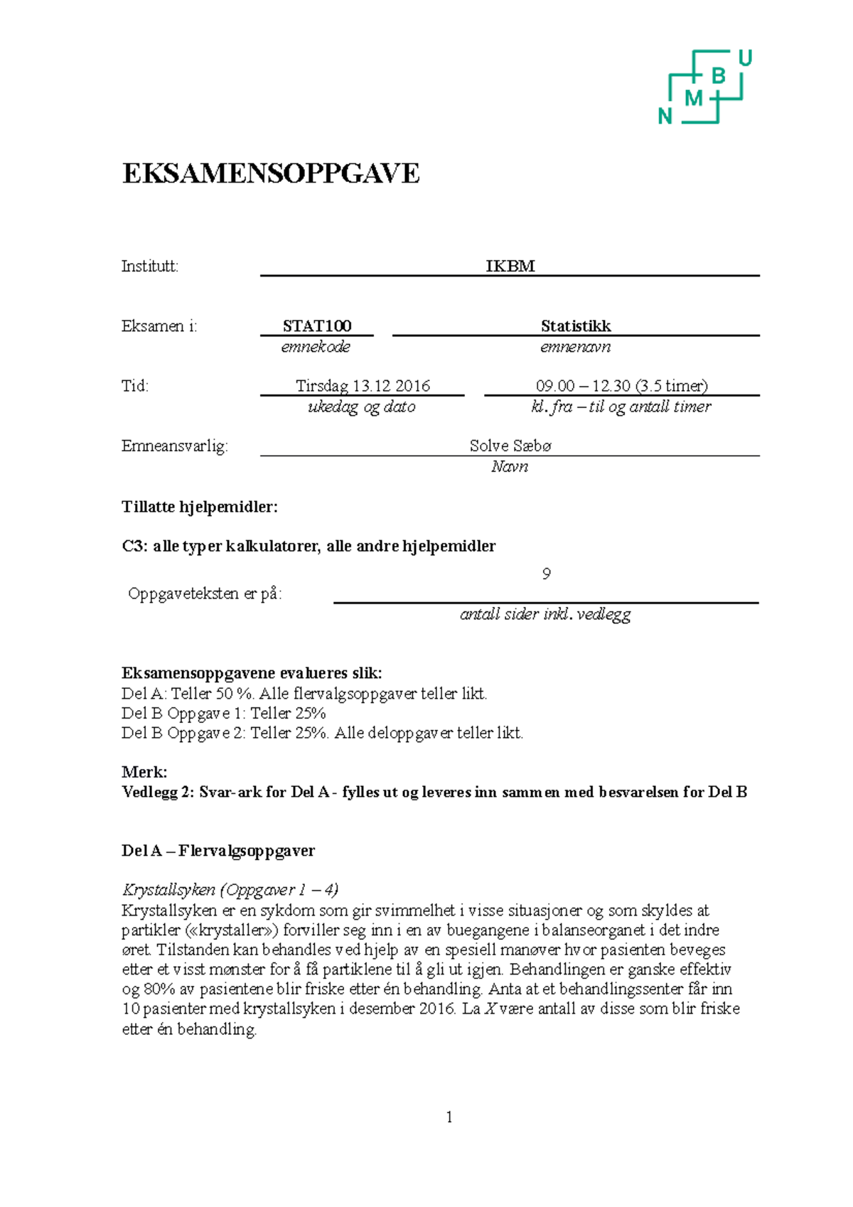 Avsluttendeeksamen H 16 b - EKSAMENSOPPGAVE Institutt: IKBM Eksamen i ...
