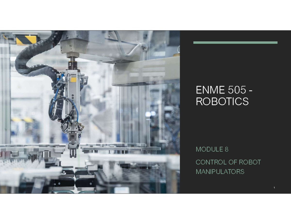 8 - Control slides annotated - ENME 505 - ROBOTICS MODULE 8 CONTROL OF ROBOT MANIPULATORS AT THE ...