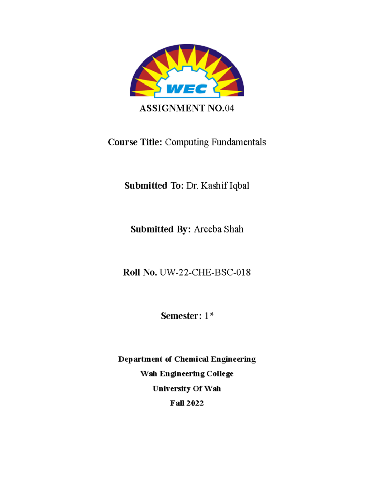 Assignment 4 - ASSIGNMENT NO. 04 Course Title: Computing Fundamentals Submitted To: Dr. Kashif ...