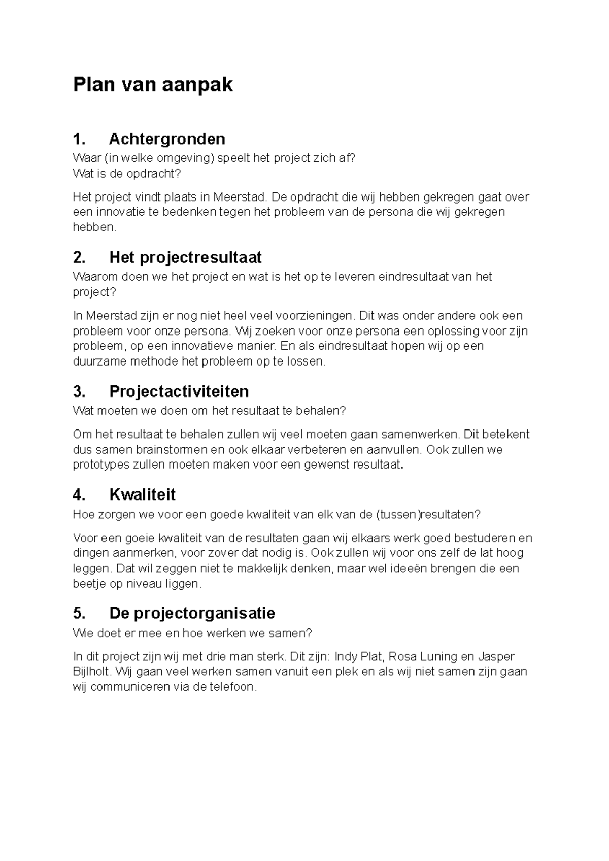 Plan van Aanpak - Plan van aanpak 1. Achtergronden Waar (in welke omgeving) speelt het project ...