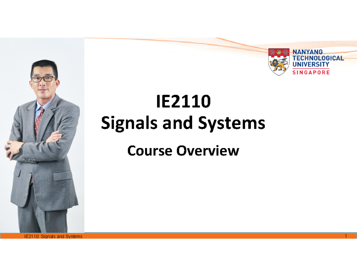 IE2110 Part 1 (Weeks 1-5 by Prof Teh Kah Chan) - IE Signals and Systems Course Overview IE2110 ...
