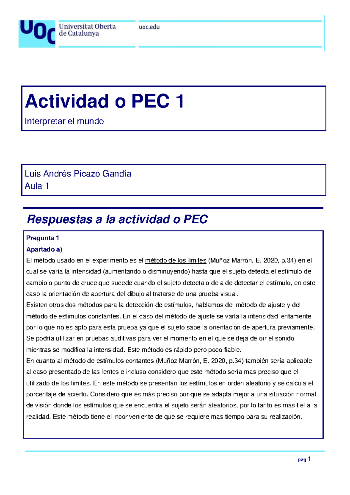PEC1 respuestas - Actividad o PEC 1 Interpretar el mundo Luis Andrés Picazo Gandía Aula 1 ...