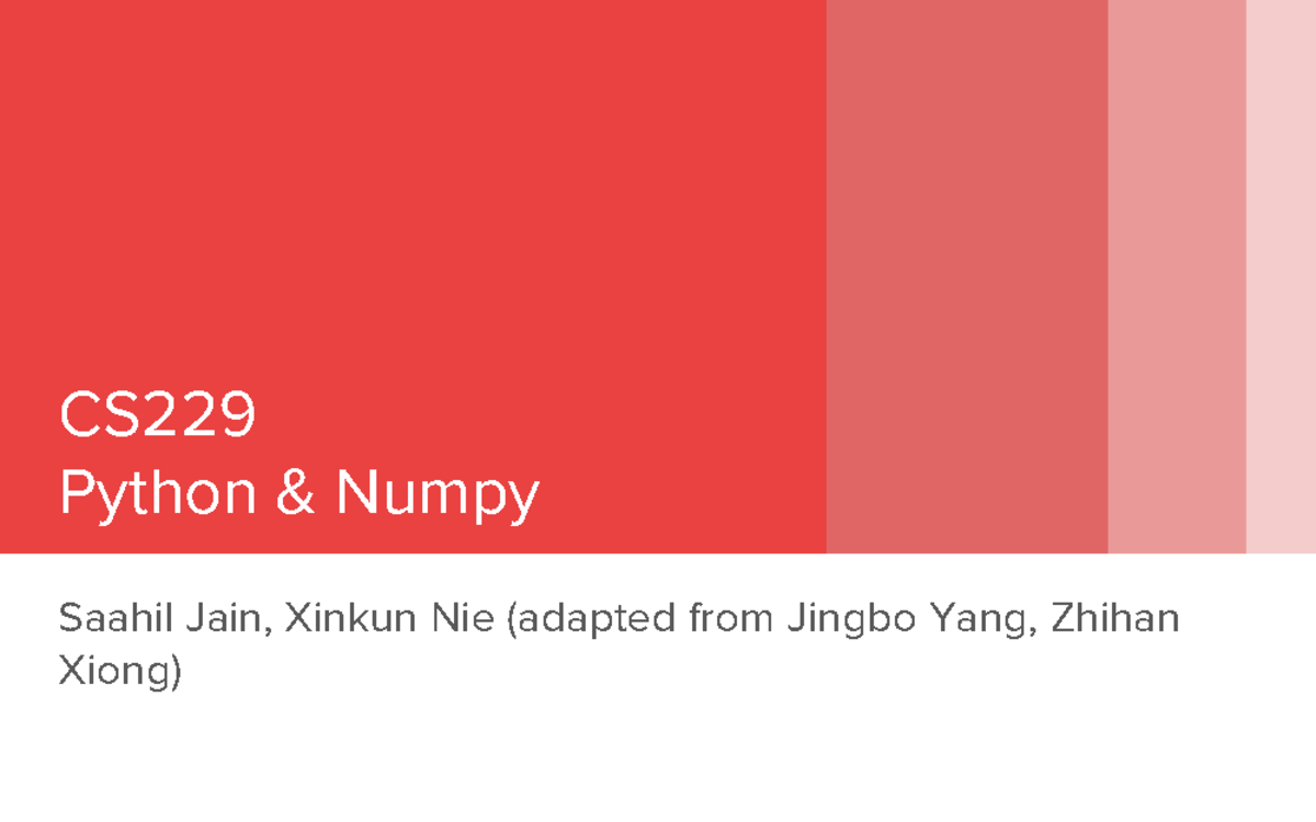 Cs229 python friday - Nothing to say - CS Python & Numpy ####### Saahil Jain, Xinkun Nie - Studocu