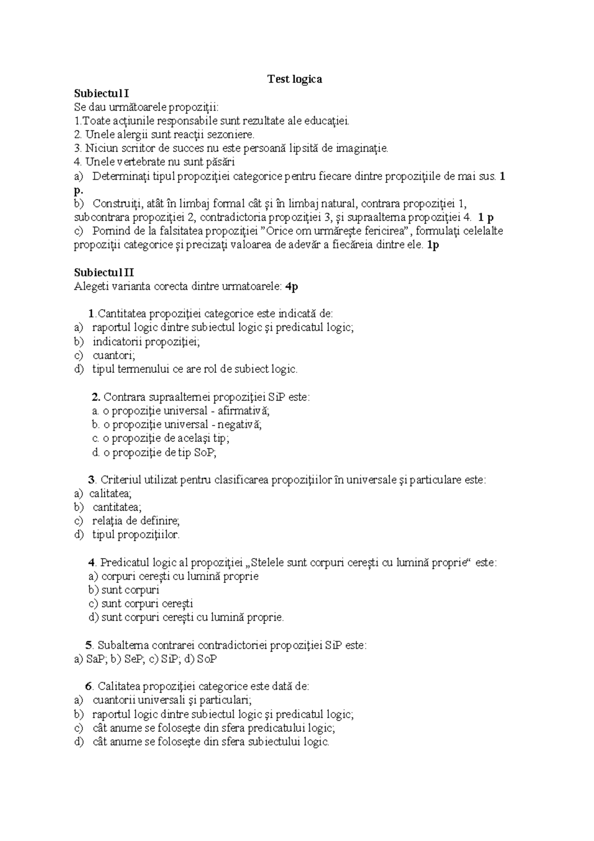 Test logica - Test logica Subiectul I Se dau următoarele propoziții: 1 ...