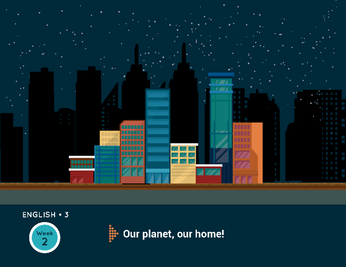 Week2 - muy bueno - Week Our planet, our home! 2 ENGLISH • 3 This ...