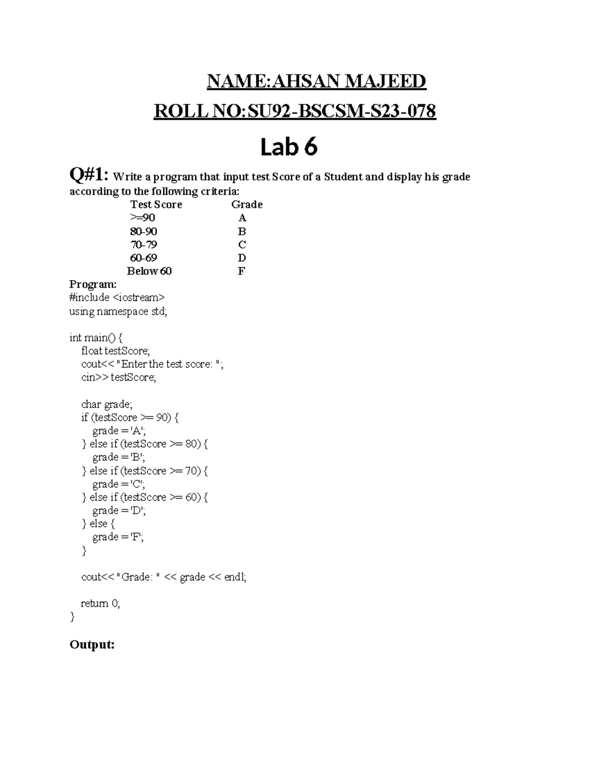 Lab 6 - lab - NAME:AHSAN MAJEED ROLL NO:SU92-BSCSM-S23- Lab 6 Q#1: Write a program that input ...