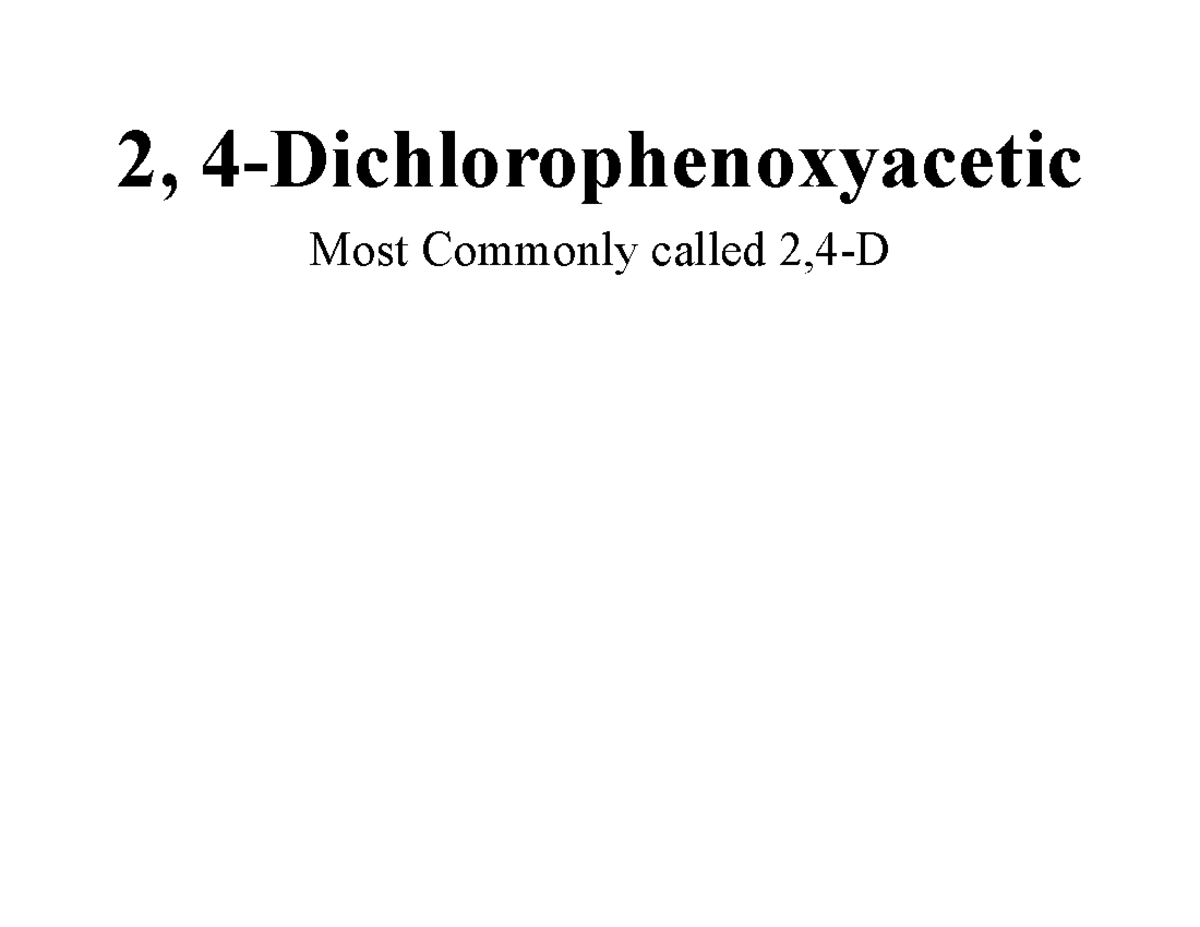 Extra Credit Project AP BIO - 2, 4-Dichlorophenoxyacetic Most Commonly called 2,4-D THE BASIC ...