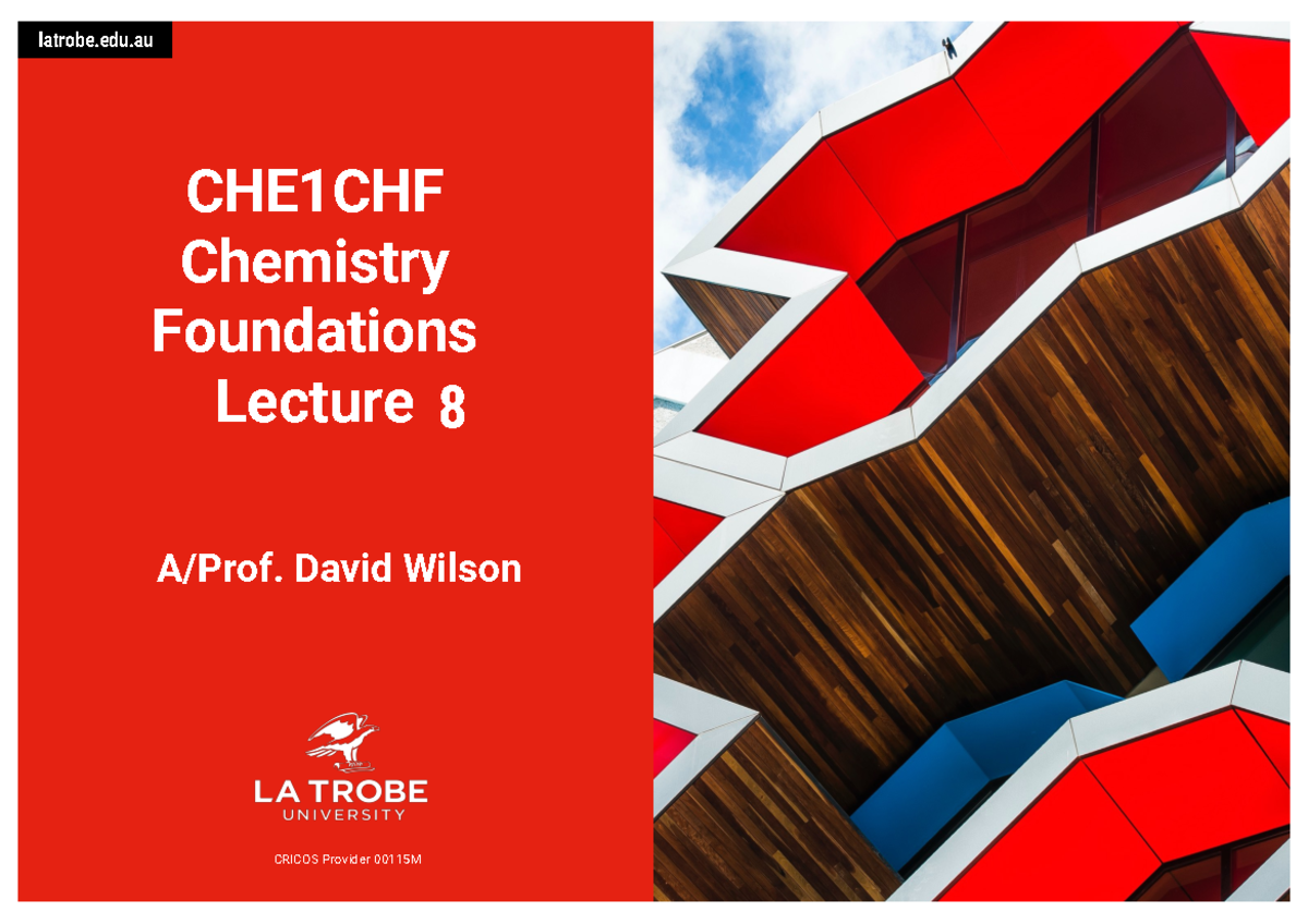CHE1CHF Lect8 2021 - lect 8 - CHE1CHF Chemistry Foundations Lecture latrobe.edu CRICOS Provider ...