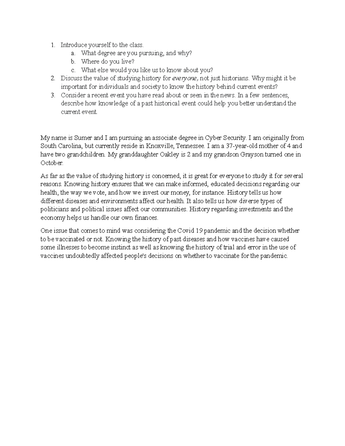 HIS100 DISC1 - Introduce yourself to the class. a. What degree are you ...