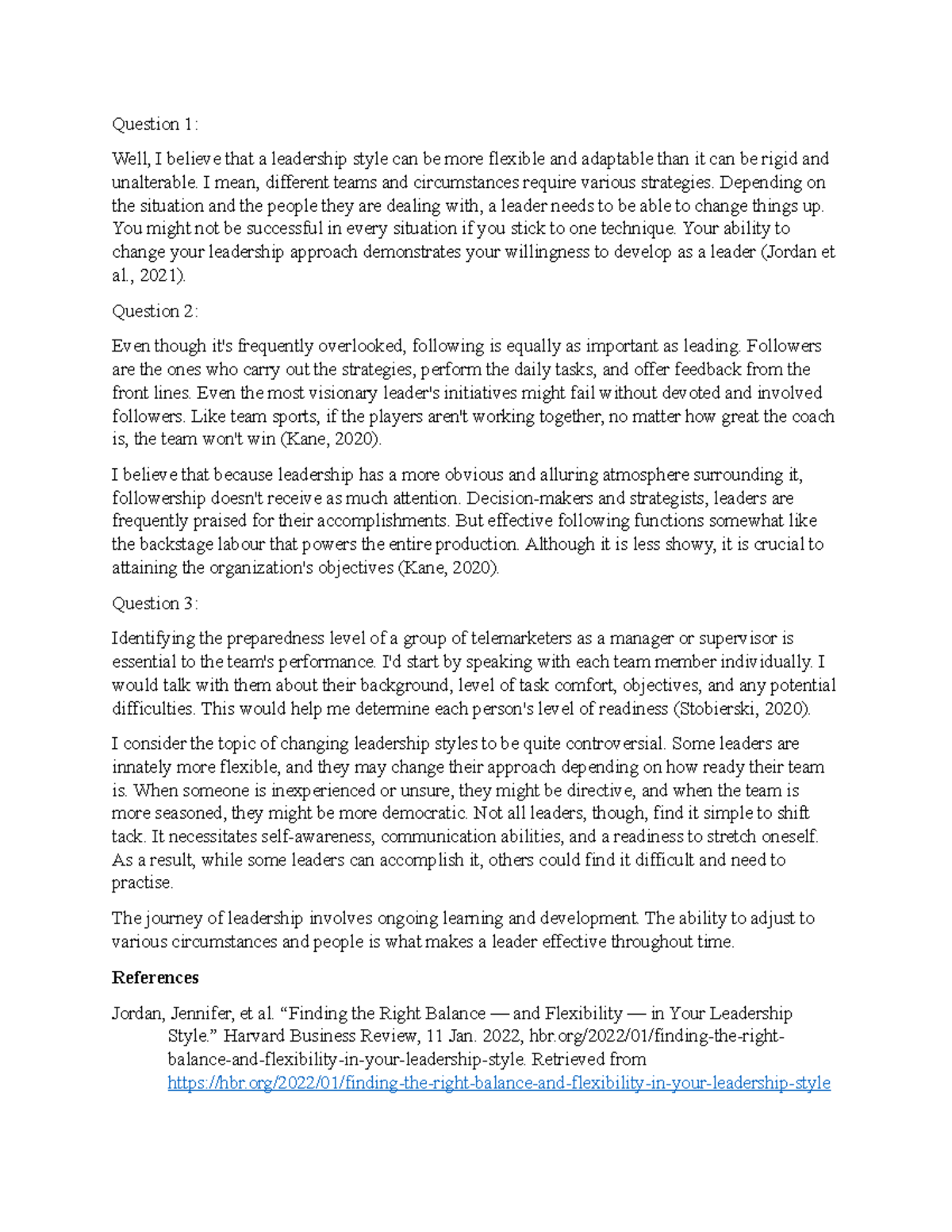 Dis 8 - Discussion week 8 - Question 1: Well, I believe that a leadership style can be more ...