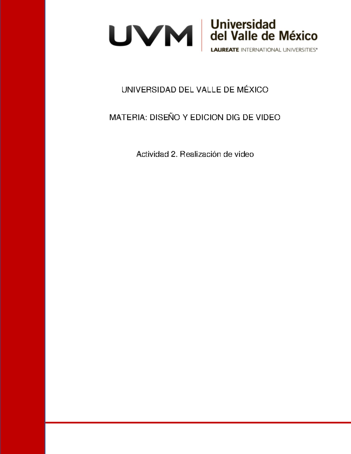 Trabajo de uvm - UNIVERSIDAD DEL VALLE DE MÉXICO MATERIA: DISEÑO Y EDICION DIG DE VIDEO ...