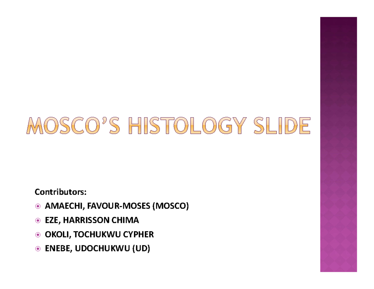 Mosco'S Histo Guide - Very helpful - Contributors: AMAECHI, FAVOUR-MOSES (MOSCO) EZE, HARRISSON ...