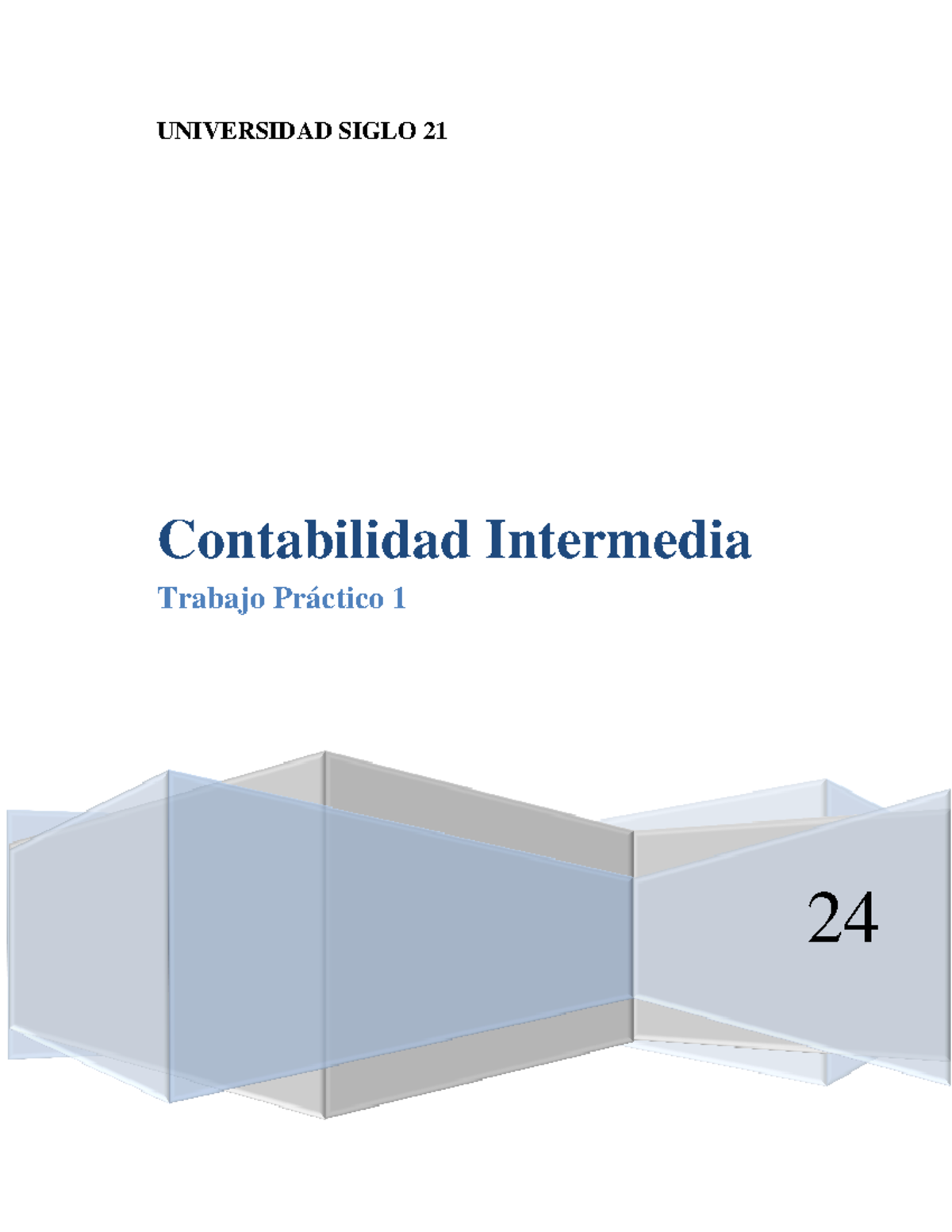 TP 1 Contabilidad Intermedia - UNIVERSIDAD SIGLO 21 Contabilidad Intermedia Trabajo Práctico 1 ...
