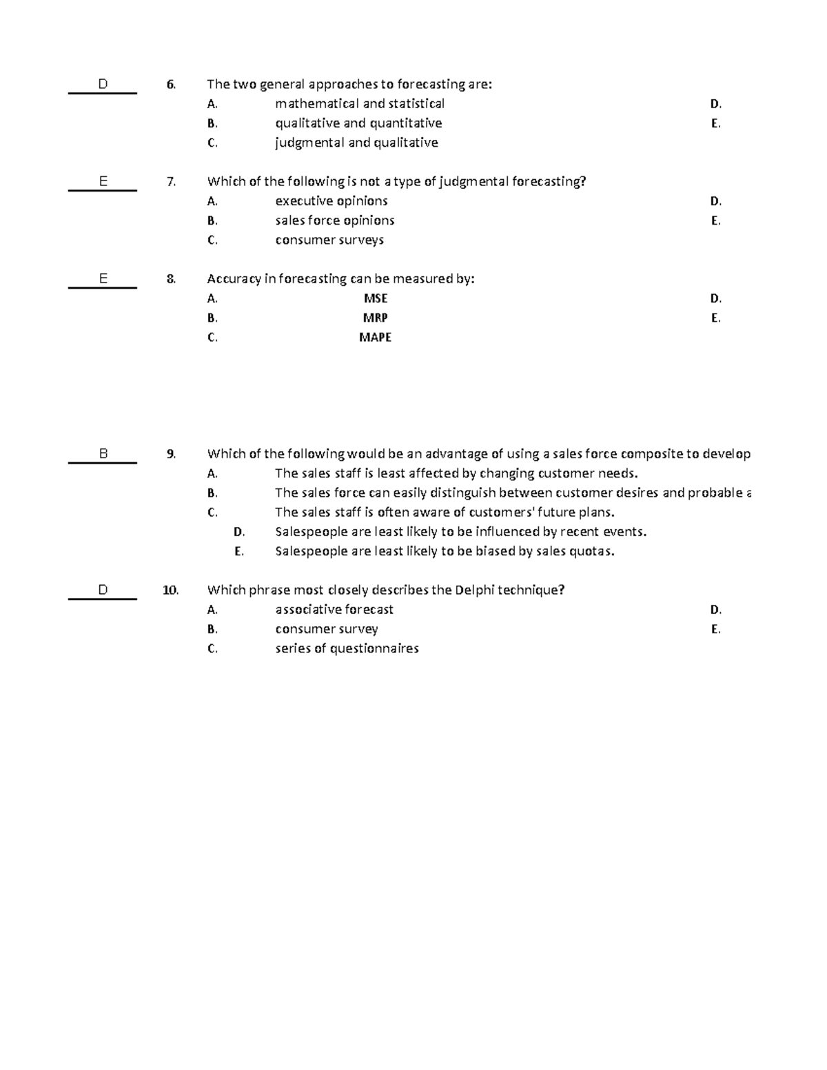 ACCOUNTING FOR SPL - D 6. The two general approaches to forecasting are ...