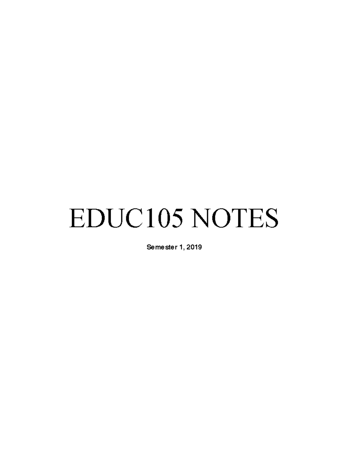 EDUC 105 Final Notes - EDUC105 NOTES Semester 1, 2019 Unit summary: 1 ...