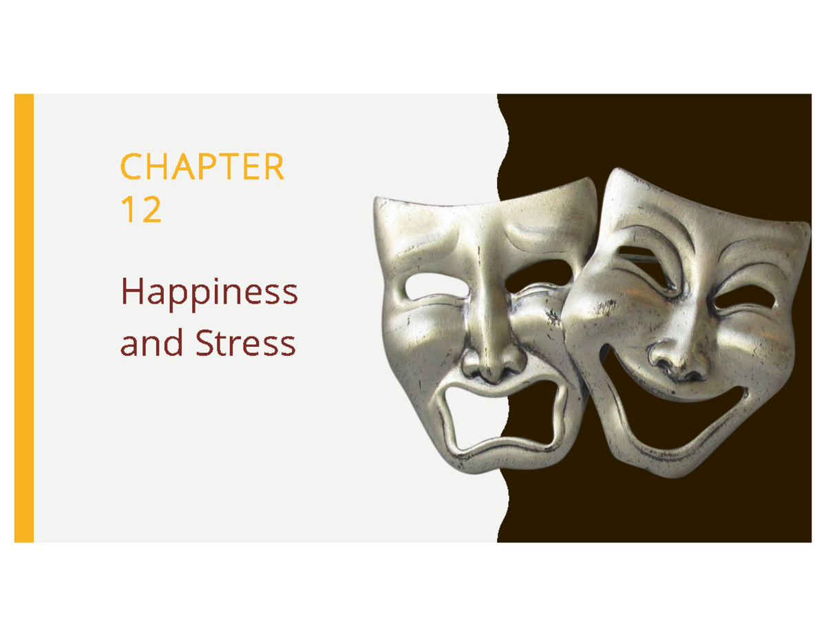 PSYC 101 Ch. 12 Happiness and Stress - CHAPTER 12 Happiness and Stress ...