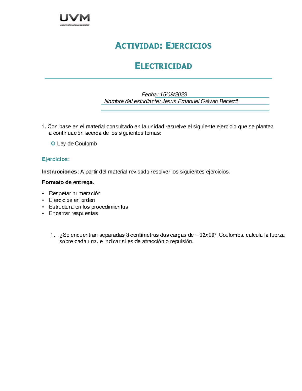 A2M JEGB - Trabajos - ACTIVIDAD: EJERCICIOS ELECTRICIDAD Fecha: 15/09/ Con base en el material ...