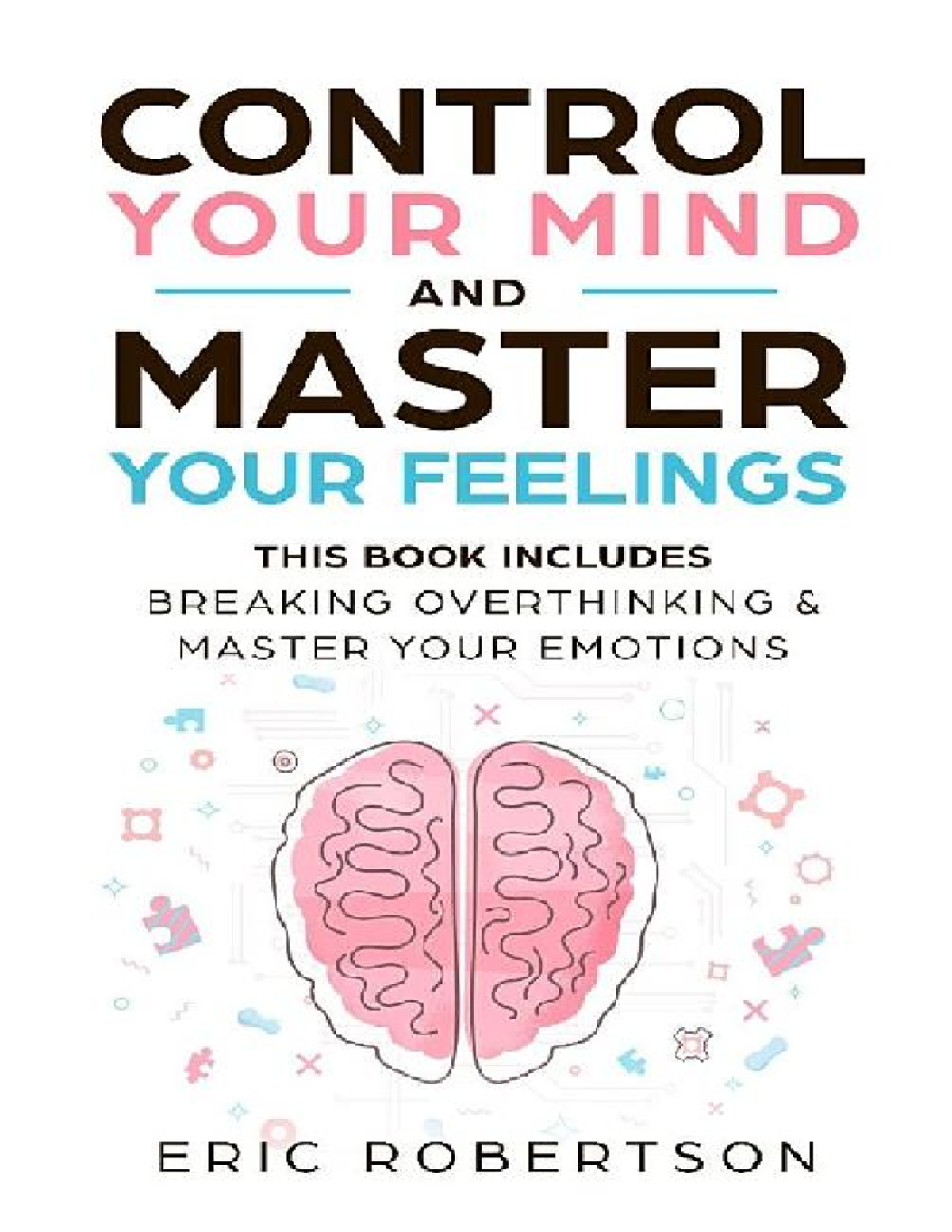 Control Your Mind and Master Your Feelings (Eric Robertson) (Z-Library ...