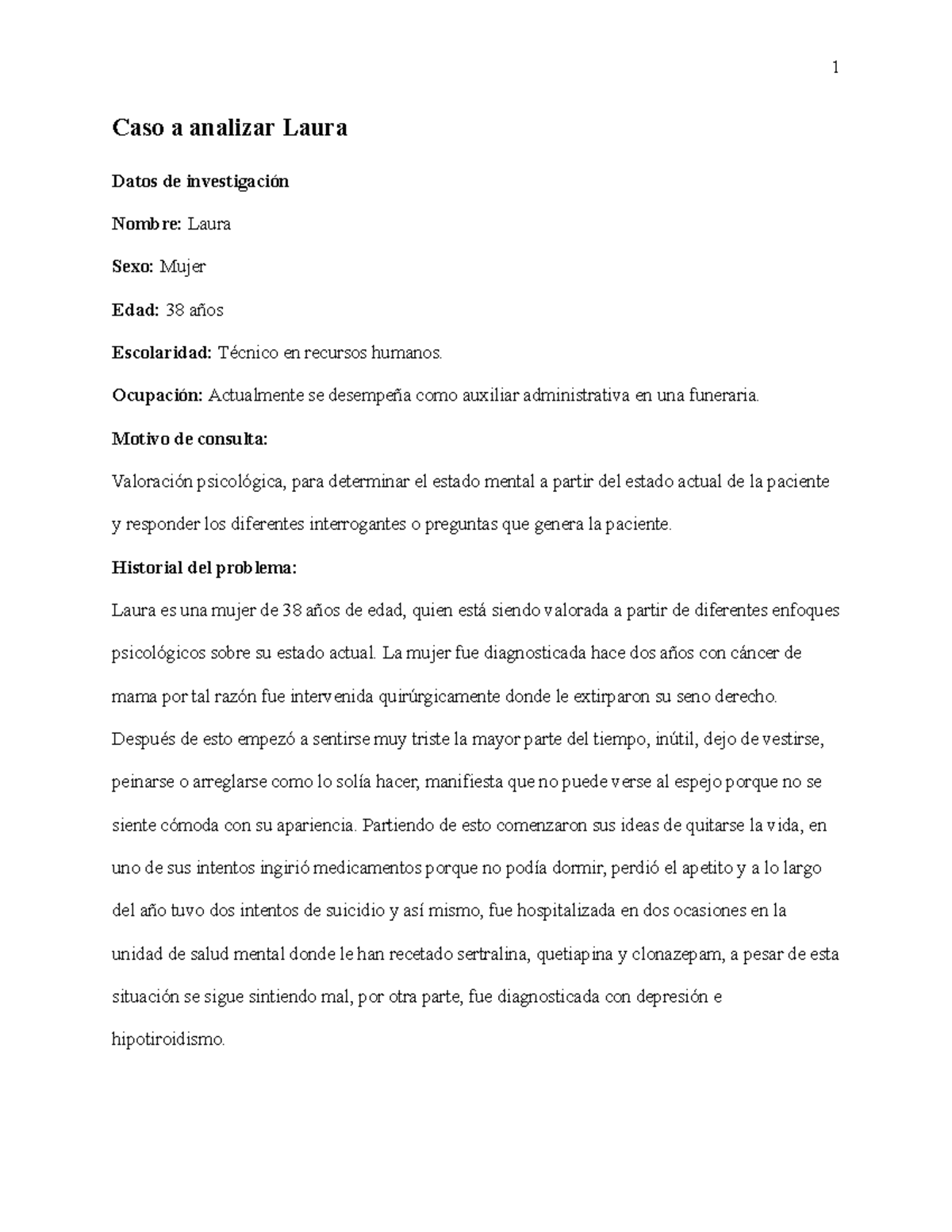Caso Laura - trabajo - Caso a analizar Laura Datos de investigación Nombre: Laura Sexo: Mujer ...