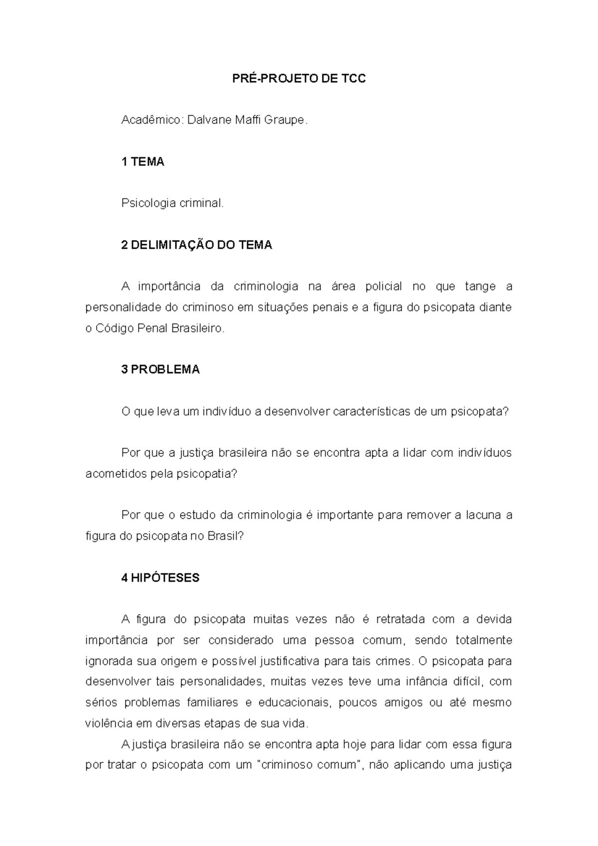 Pre projeto TCC - PRÉ-PROJETO DE TCC Acadêmico: Dalvane Maffi Graupe. 1 ...