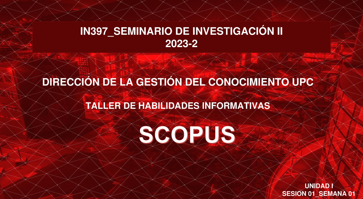 Semana 01- Taller DE Habilidades Formativas Scopus 2023-02 - IN397_SEMINARIO DE INVESTIGACIÓN II ...