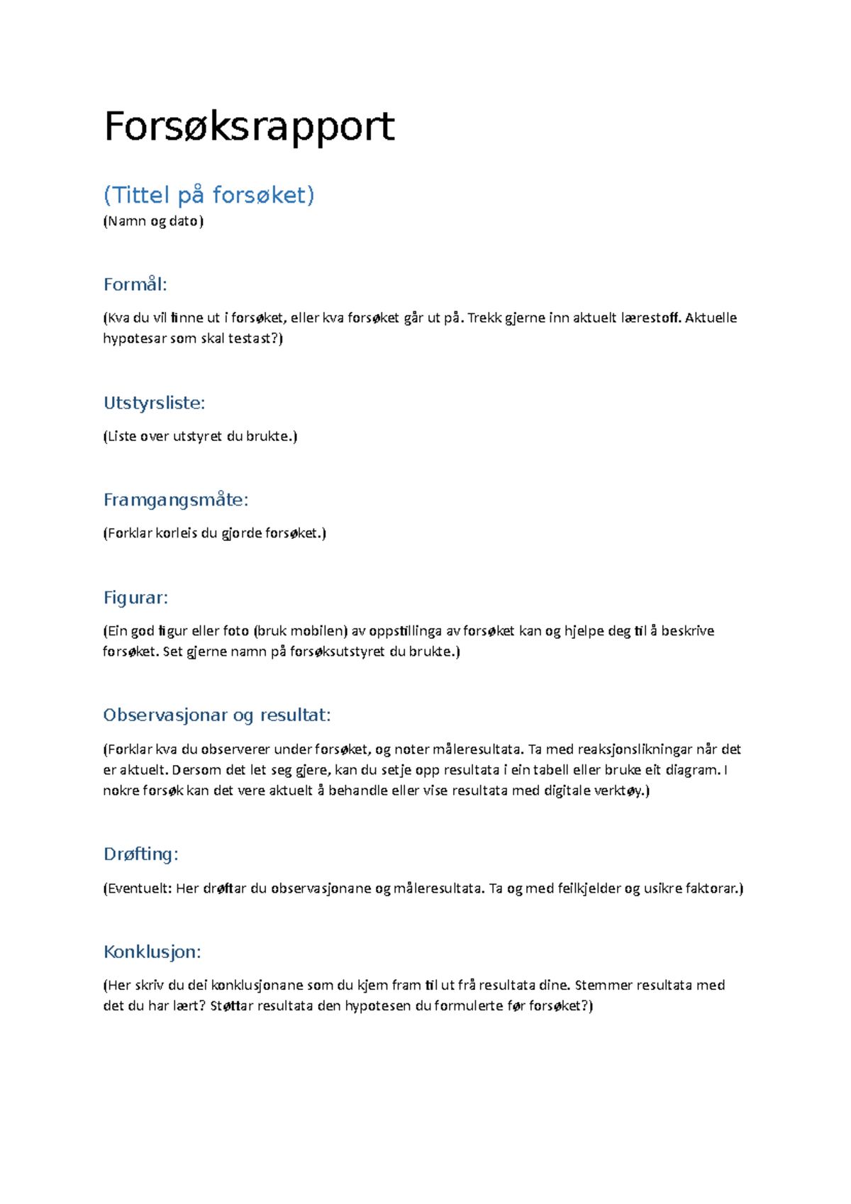 Naturfags raport mal - Forsøksrapport (Tittel på forsøket) (Namn og dato) Formål: (Kva du vil ...