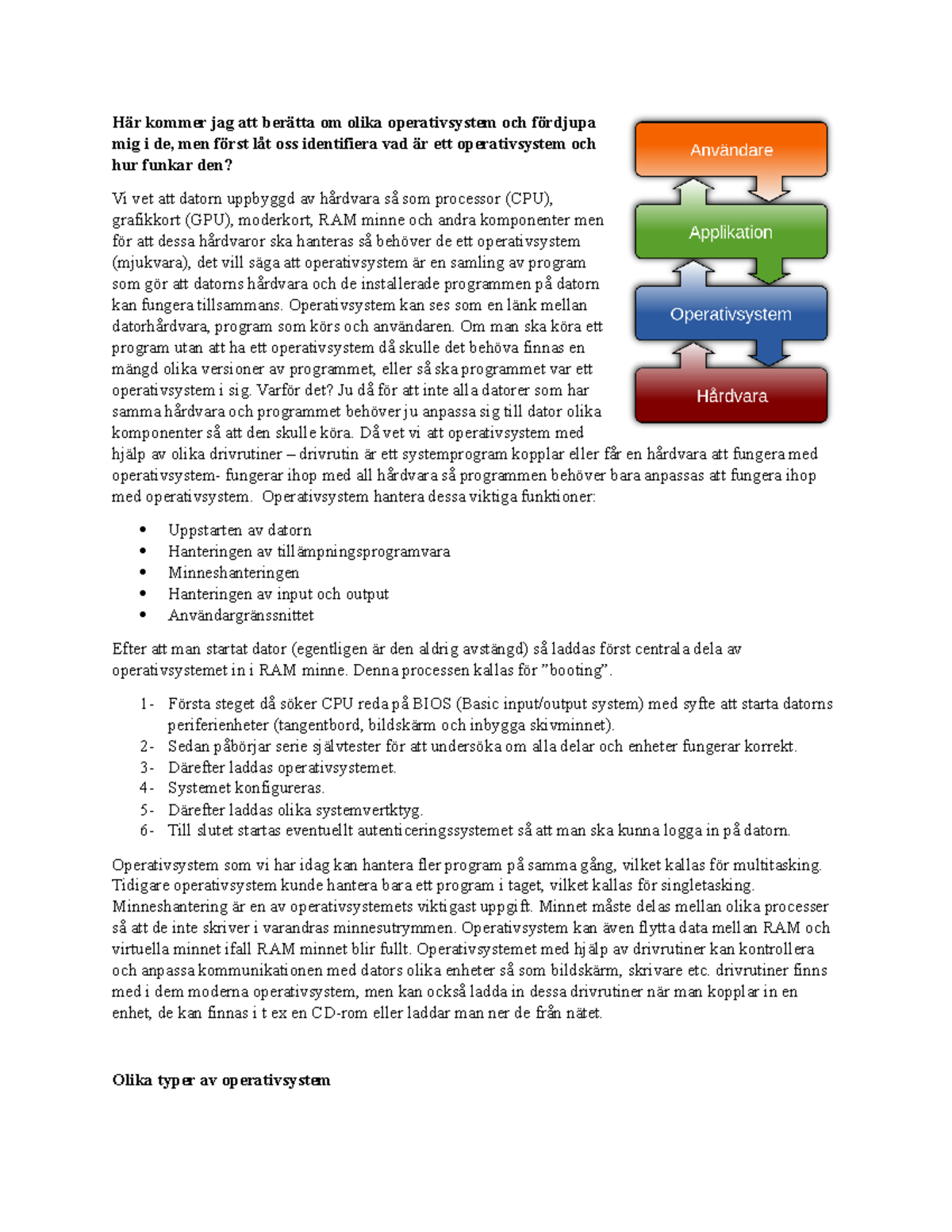 Operativsystem - Operativsystem kan ses som en länk mellan datorhårdvara, program som körs och ...