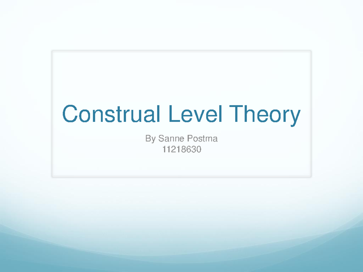 Verplichte opgaven - Week 6 - Construal Level Theory Sanne Postma ...