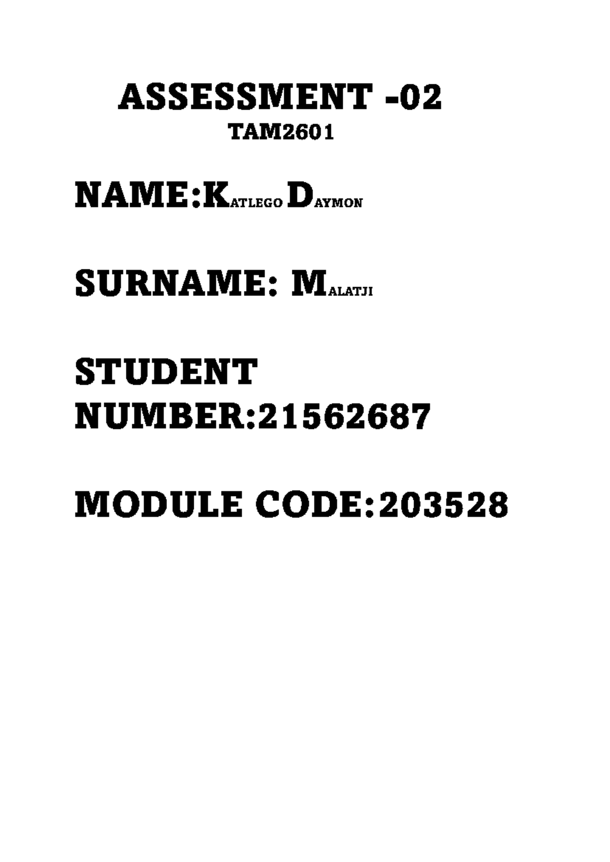 Assessment - 02 TAM2601 - ASSESSMENT - 02 TAM NAME:KATLEGO DAYMON SURNAME: MALATJI STUDENT ...