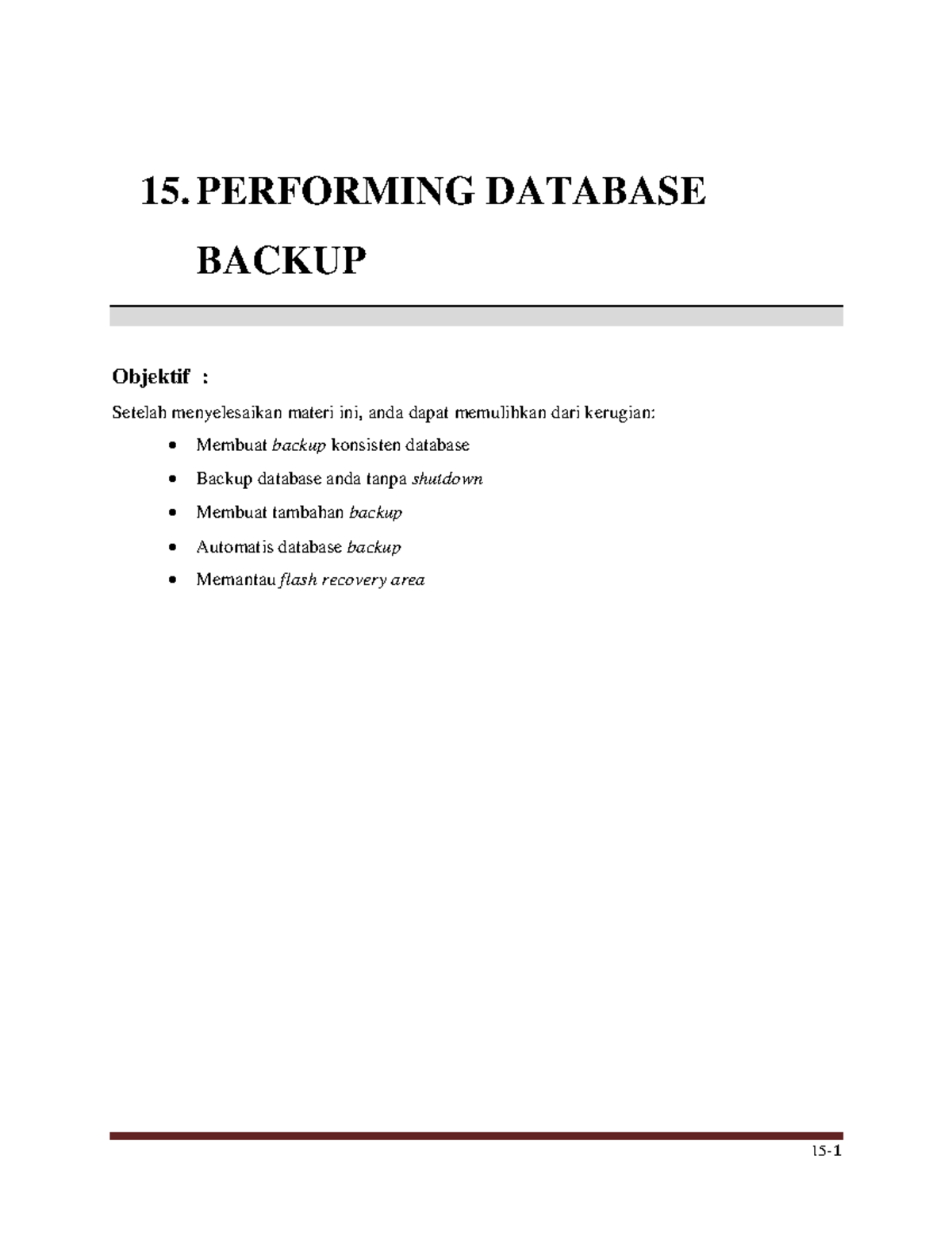 15. Performance Database Backups ok - 15. PERFORMING DATABASE BACKUP Objektif : Setelah - Studocu